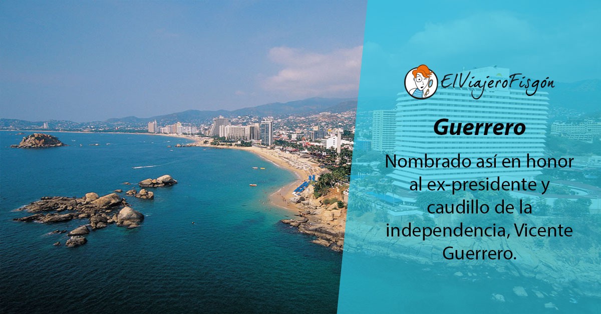 ¿Qué significa el nombre de cada estado en México? - El Viajero Fisgón